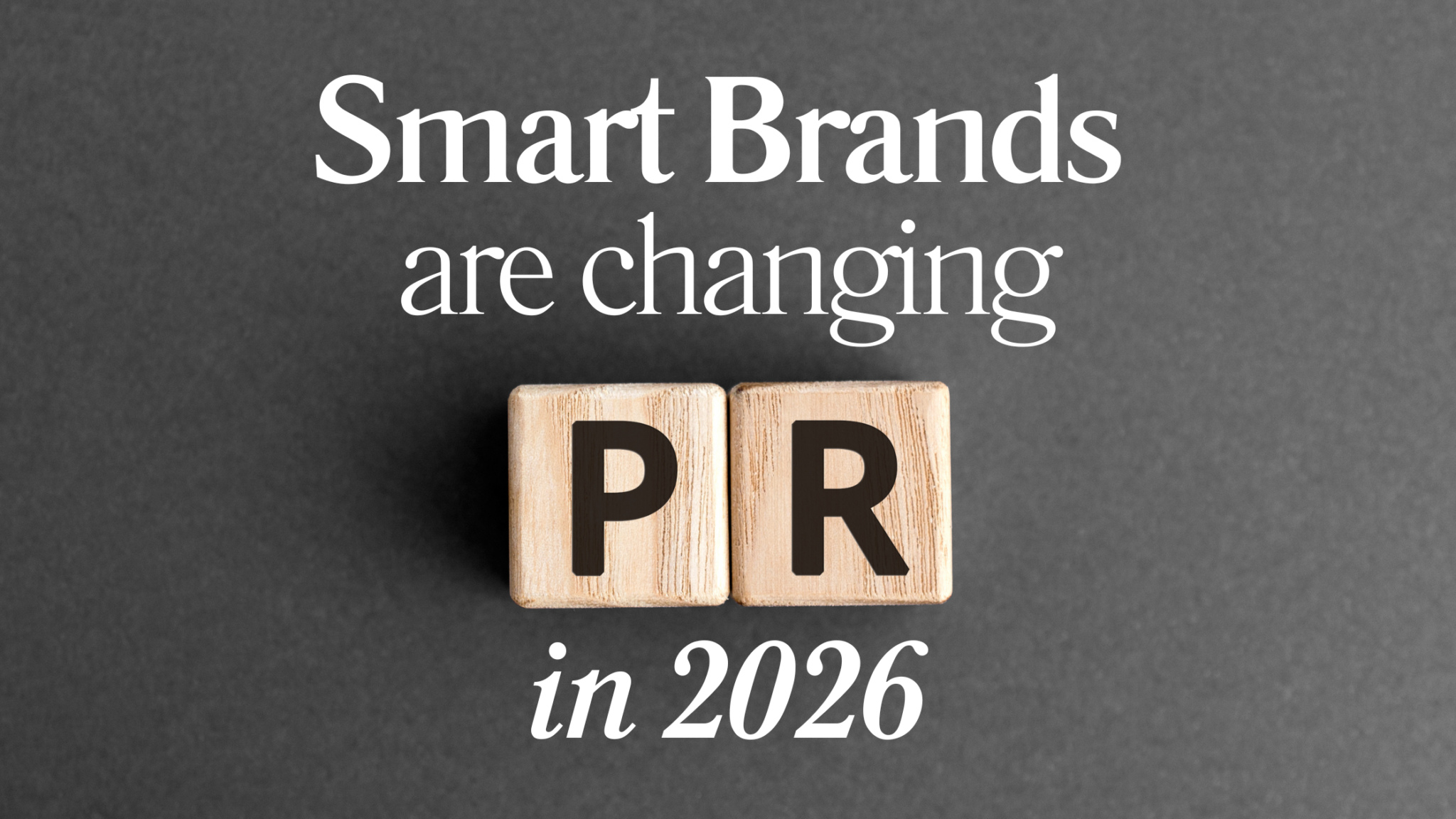 How Smart Brands Are Changing PR in 2026 - boardroomPR : boardroomPR